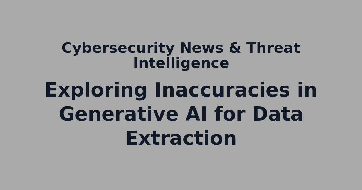 Exploring Inaccuracies in Generative AI for Data Extraction ...
