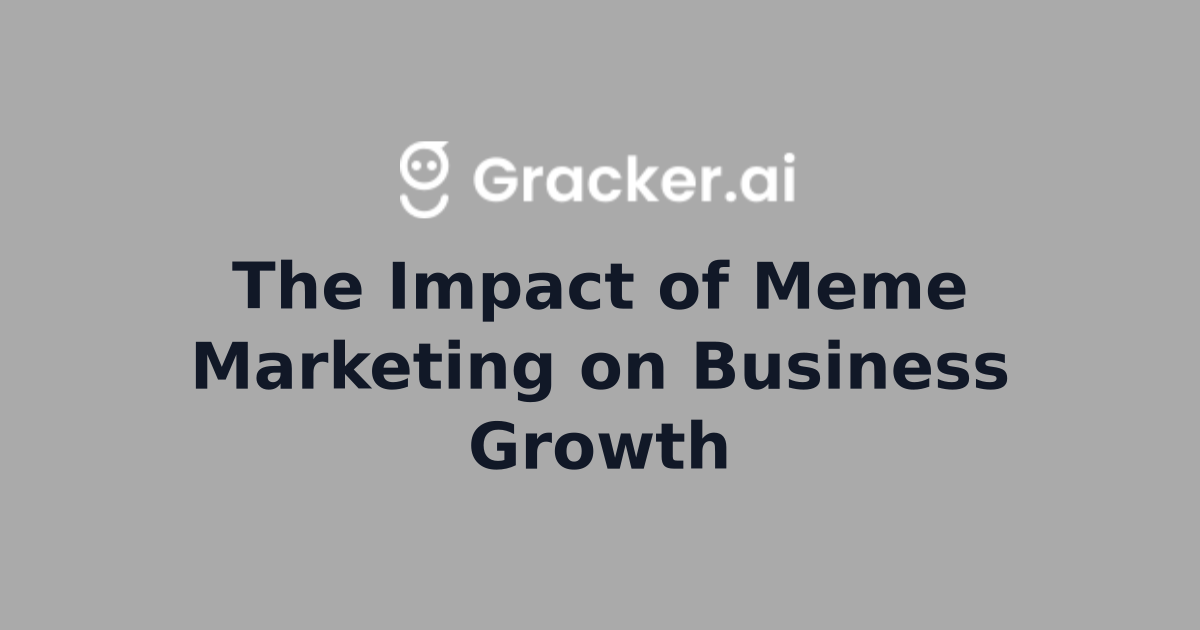 The Impact of Meme Marketing on Business Growth | GrackerAI Insights ...