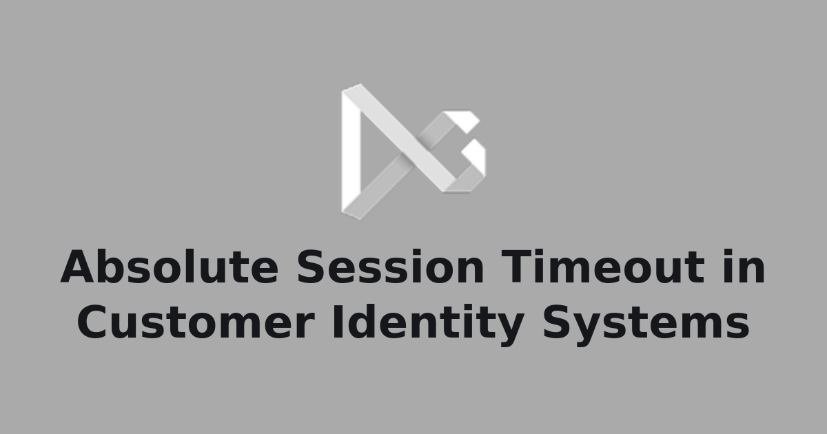 Absolute Session Timeout in Customer Identity Systems | The Complete ...