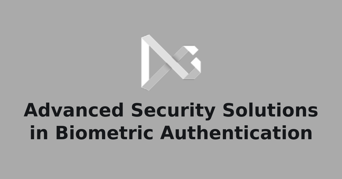 Advanced Security Solutions in Biometric Authentication | The Complete ...