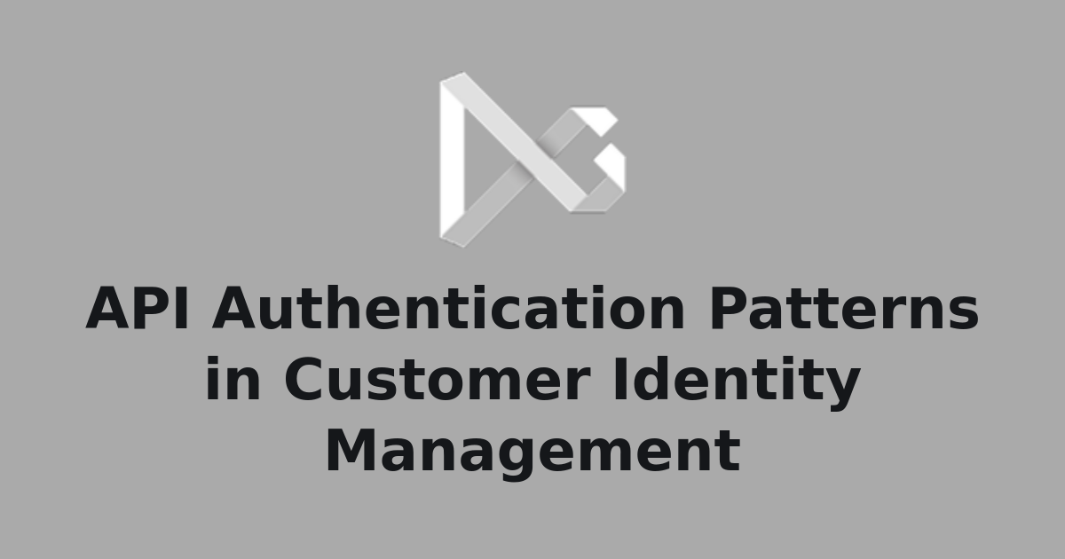 API Authentication Patterns in Customer Identity Management | The ...