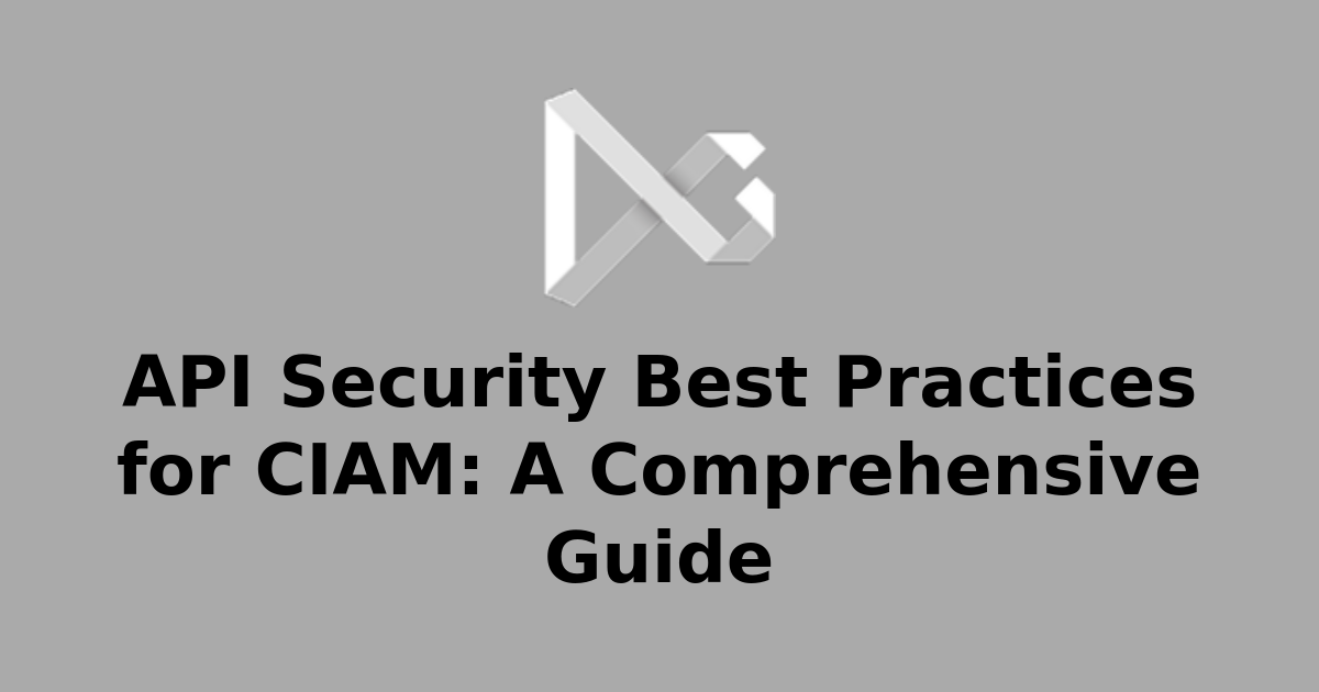 API Security Best Practices for CIAM: A Comprehensive Guide