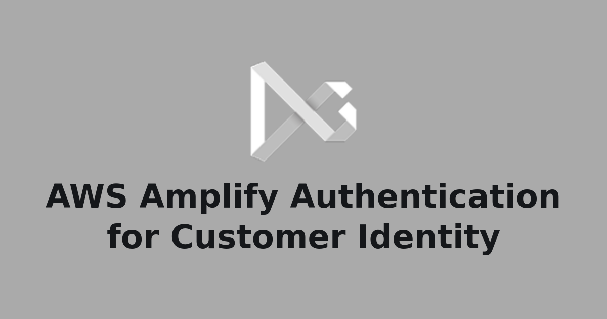 AWS Amplify Authentication for Customer Identity | The Complete ...