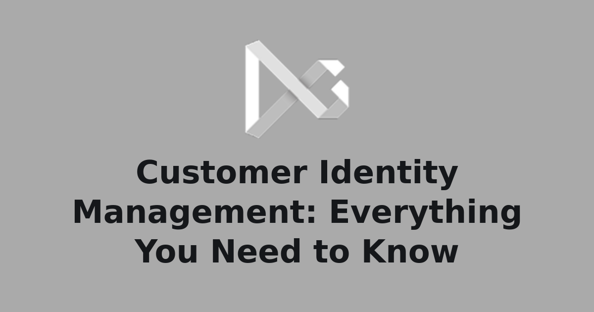 Customer Identity Management: Everything You Need to Know | The ...