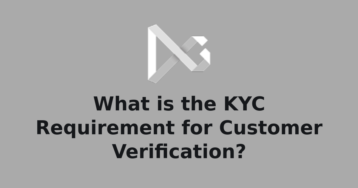 What is the KYC Requirement for Customer Verification? | The Complete ...