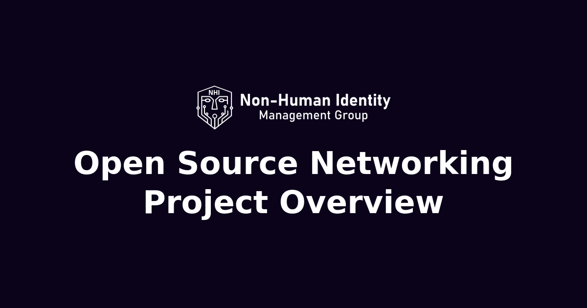 Open Source Networking Project Overview | Non-Human Identity Articles