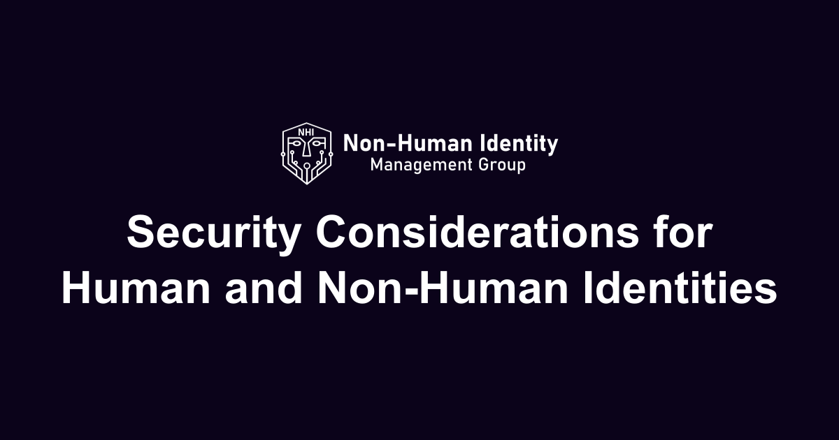 Security Considerations for Human and Non-Human Identities | Non-Human ...