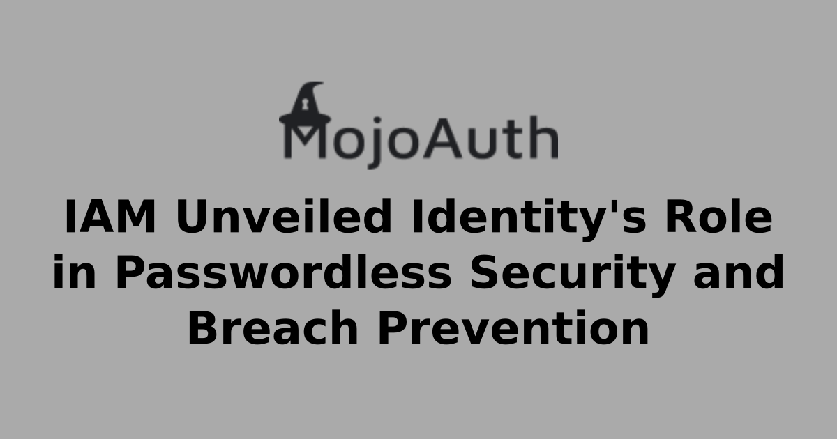IAM Unveiled Identity's Role in Passwordless Security and Breach ...