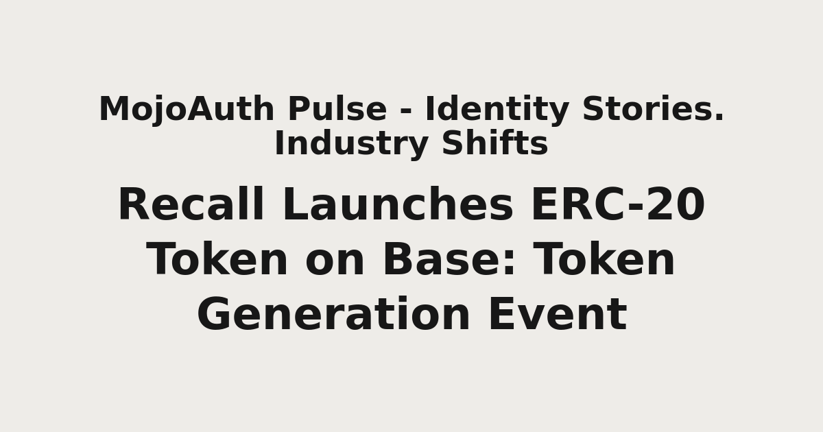 Recall Launches ERC-20 Token on Base: Token Generation Event | MojoAuth ...