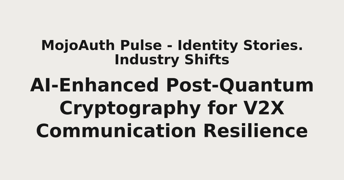 AI-Enhanced Post-Quantum Cryptography for V2X Communication Resilience ...