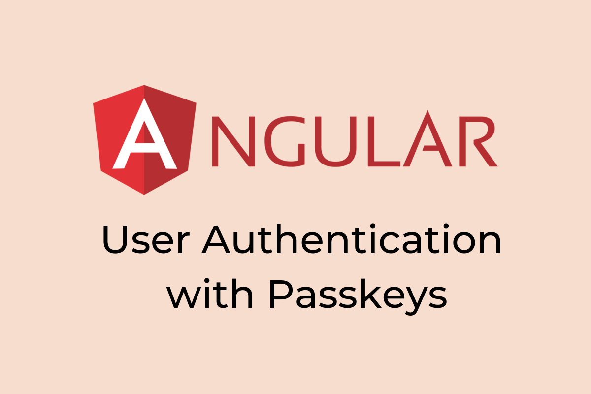 The Complete Guide to Angular User Authentication with Passkeys | MojoAuth - Advanced ...