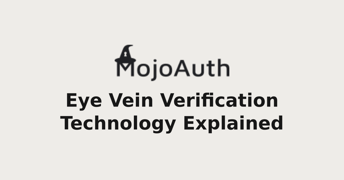 Eye Vein Verification Technology Explained | MojoAuth - Advanced Authentication & Identity Solutions
