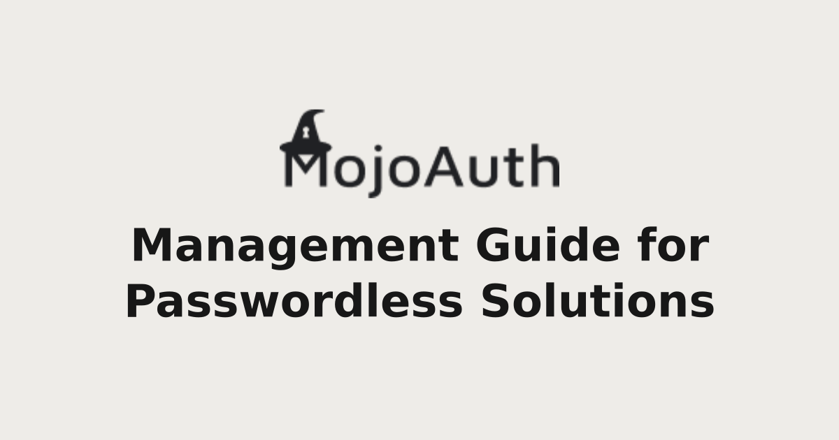 Management Guide for Passwordless Solutions | MojoAuth - Advanced Authentication & Identity ...