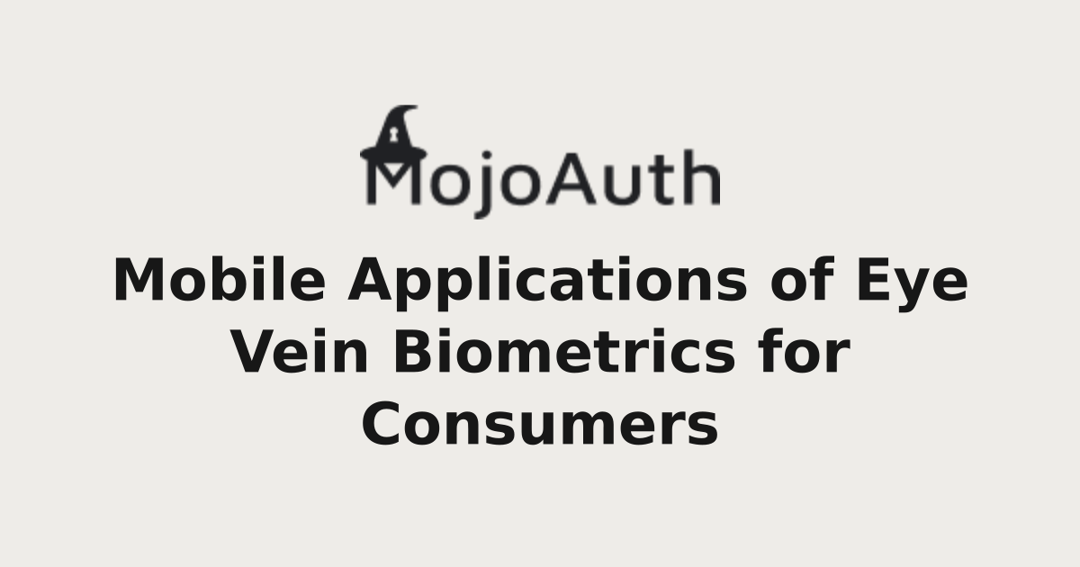 Mobile Applications of Eye Vein Biometrics for Consumers | MojoAuth ...