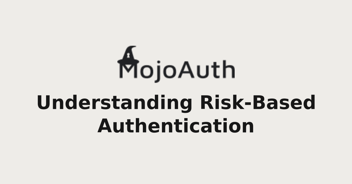 Understanding Risk-Based Authentication | MojoAuth - Advanced Authentication & Identity Solutions