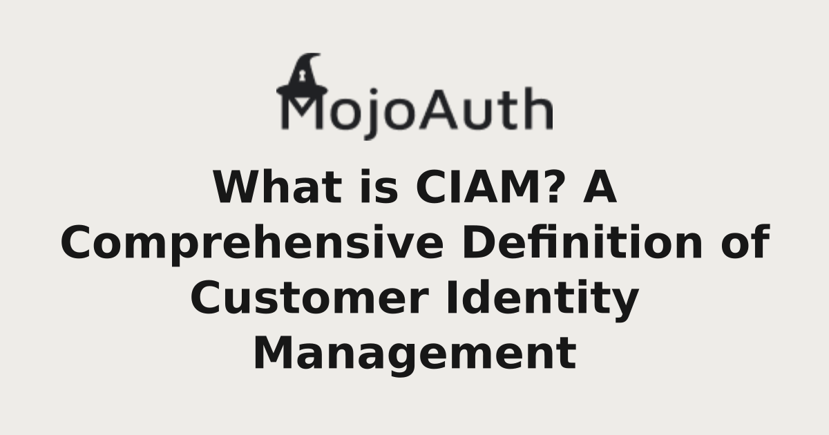 What is CIAM? A Comprehensive Definition of Customer Identity ...