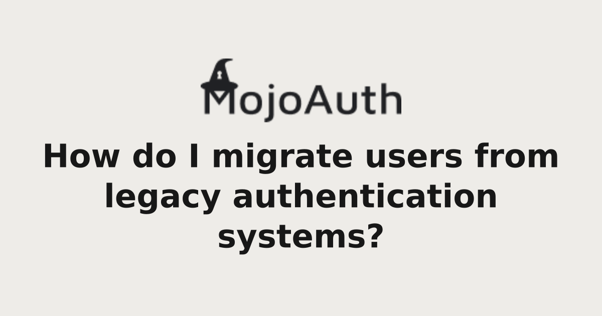How do I migrate users from legacy authentication systems? | CIAM Q&A ...