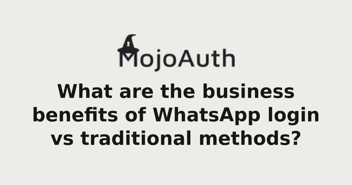 What are the business benefits of WhatsApp login vs traditional methods ...