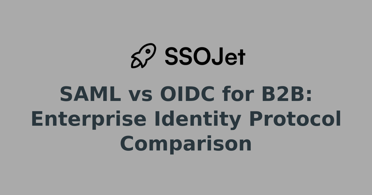 SAML vs OIDC for B2B: Enterprise Identity Protocol Comparison | CIAM Knowledge Hub - Master ...