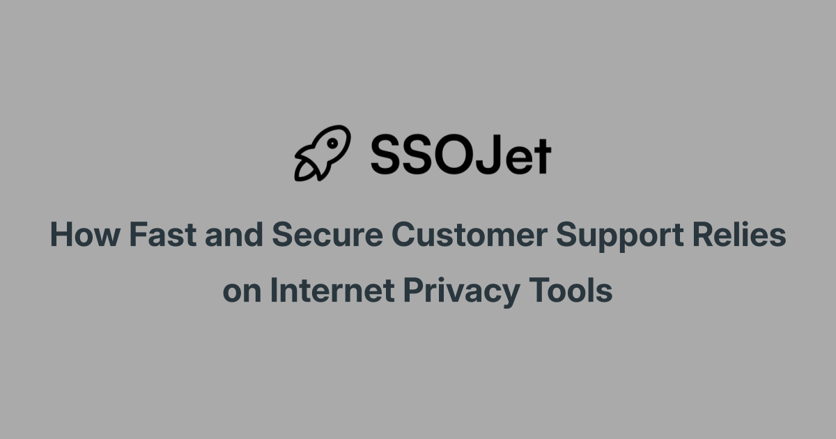 How Fast and Secure Customer Support Relies on Internet Privacy Tools ...