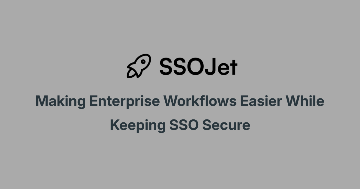 Making Enterprise Workflows Easier While Keeping SSO Secure | SSOJet - Enterprise SSO & Identity ...