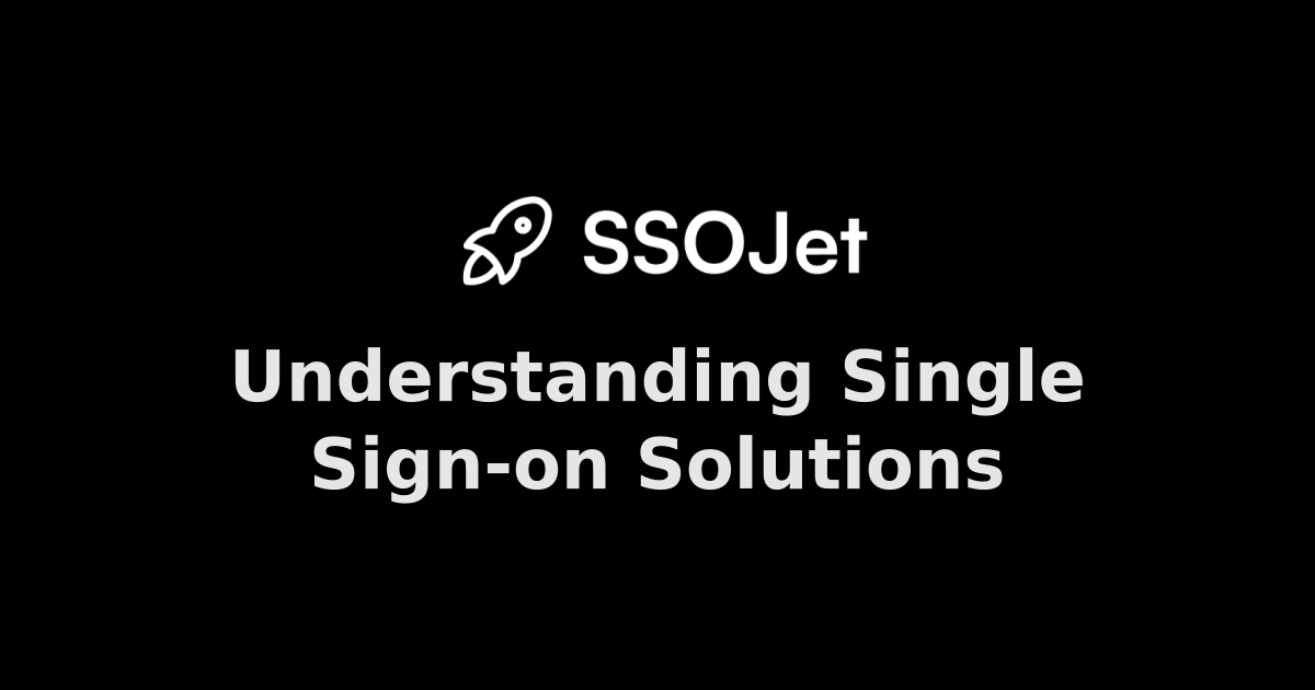 Understanding Single Sign-on Solutions
