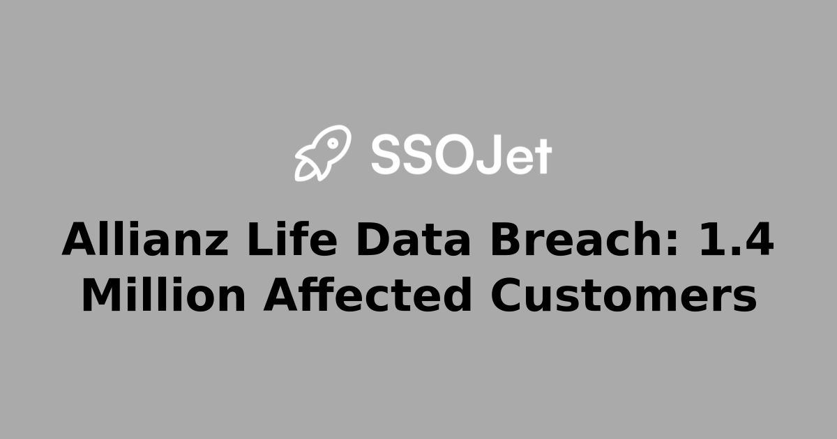 Allianz Life Data Breach Exposes Data of 1.4 Million Customers | SSOJet ...