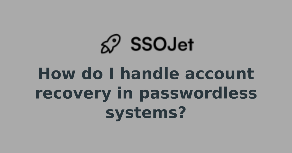 How do I handle account recovery in passwordless systems? | Q & A ...