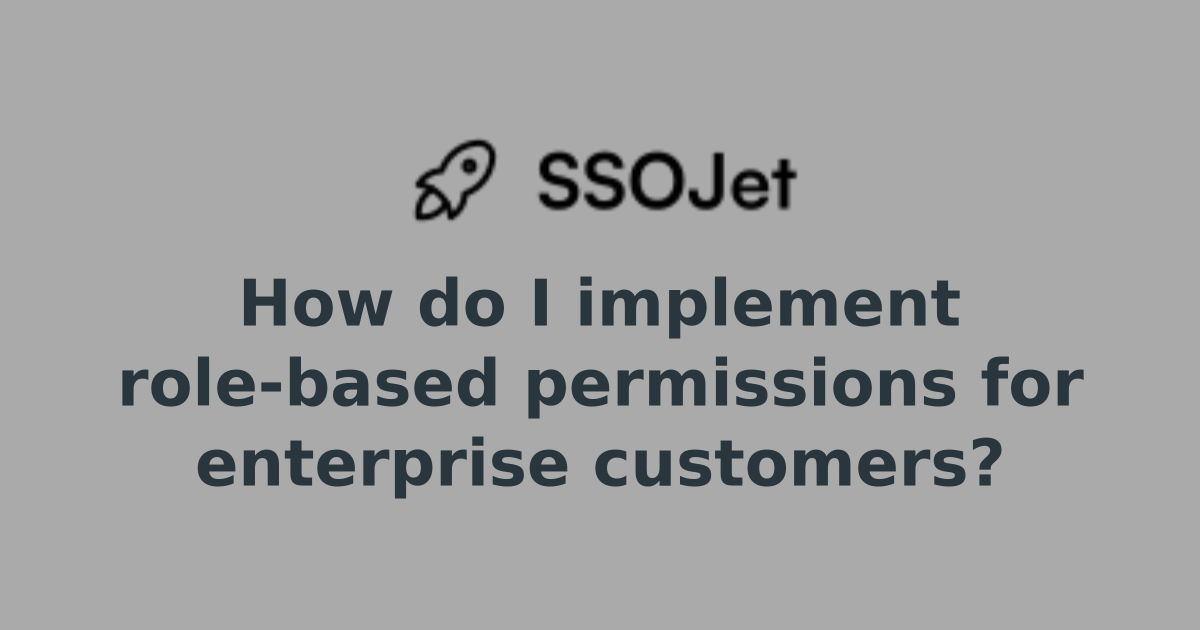 How do I implement role-based permissions for enterprise customers? | Q ...
