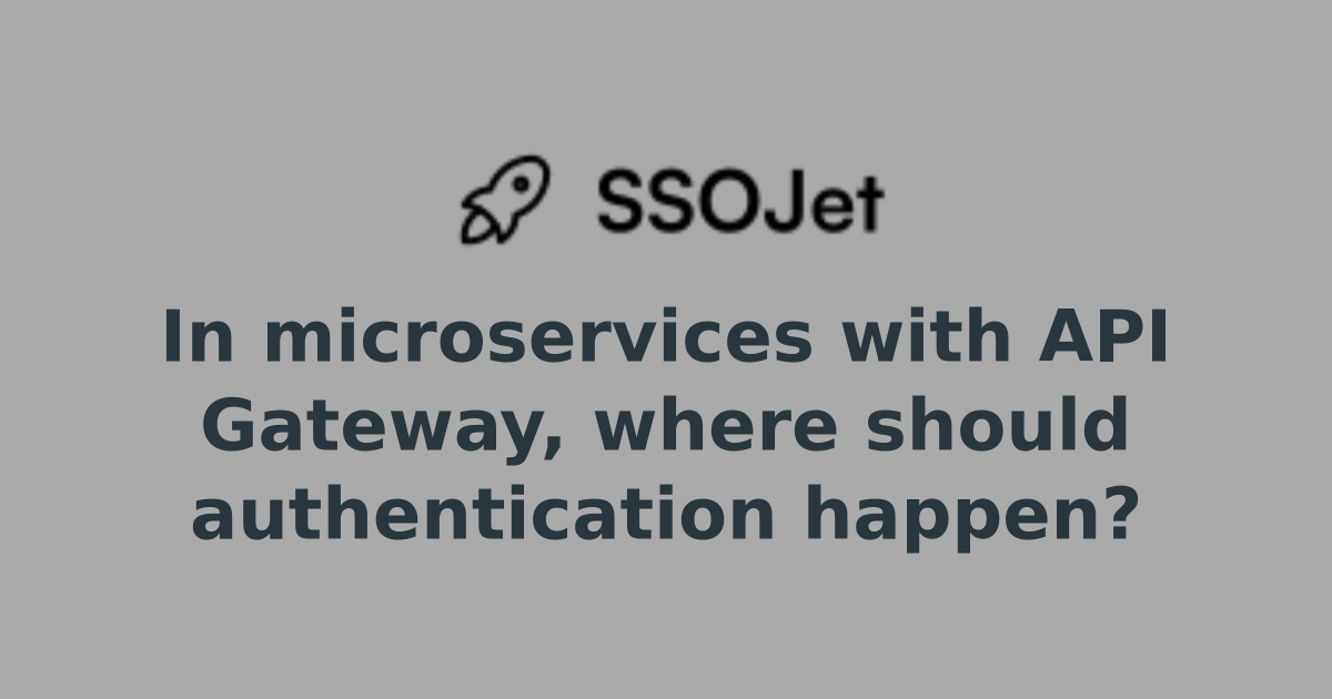 In microservices with API Gateway, where should authentication happen ...