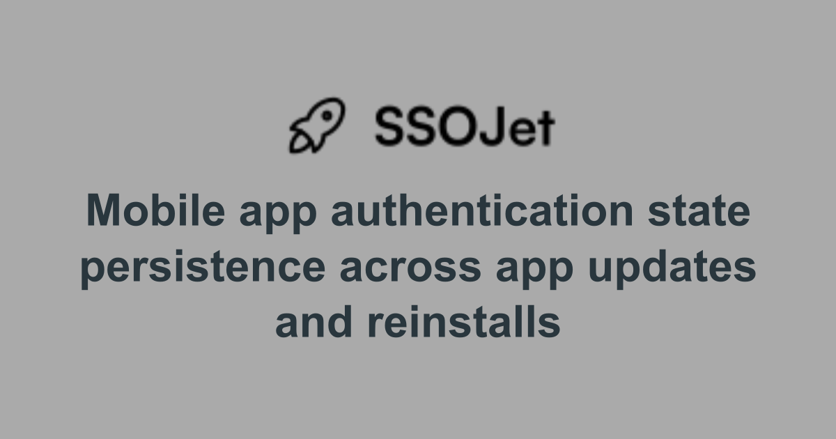 Mobile app authentication state persistence across app updates and ...