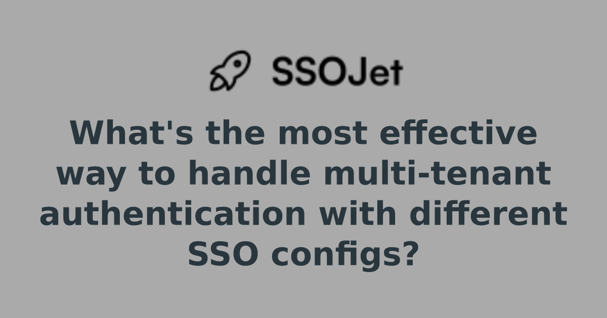 What's the most effective way to handle multi-tenant authentication ...