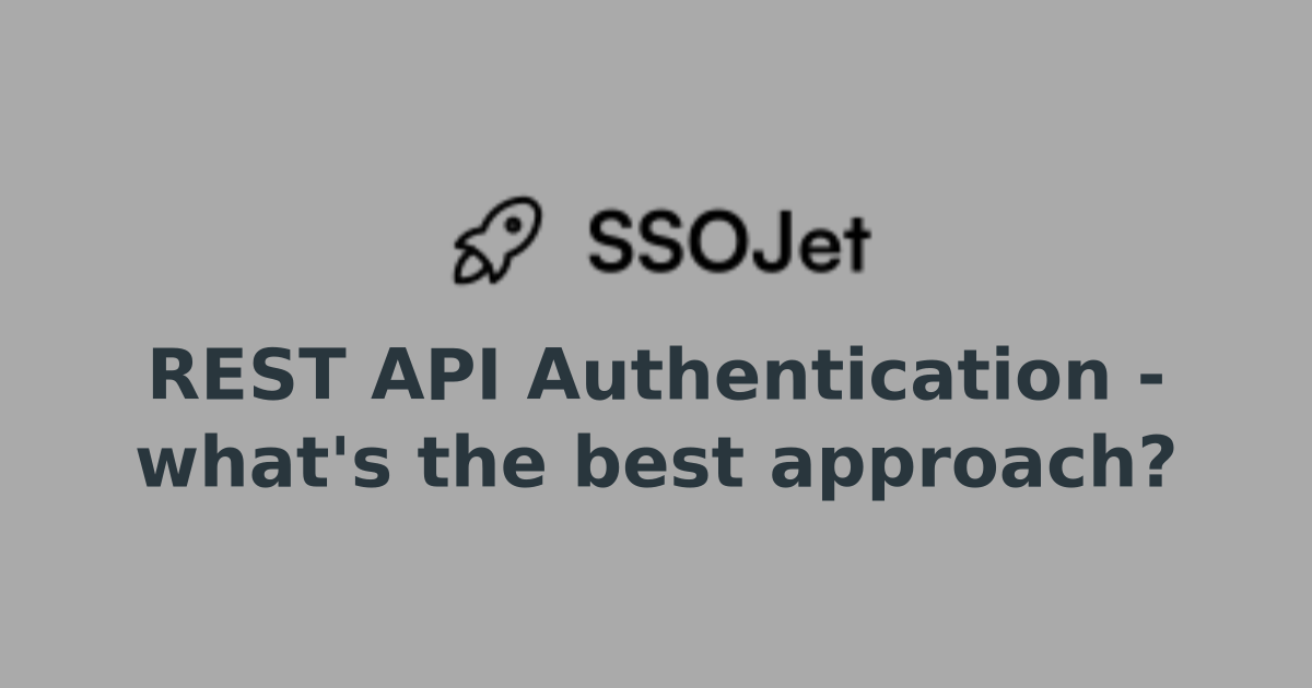 REST API Authentication - what's the best approach? | Q & A - Insights on Customer Identity and ...
