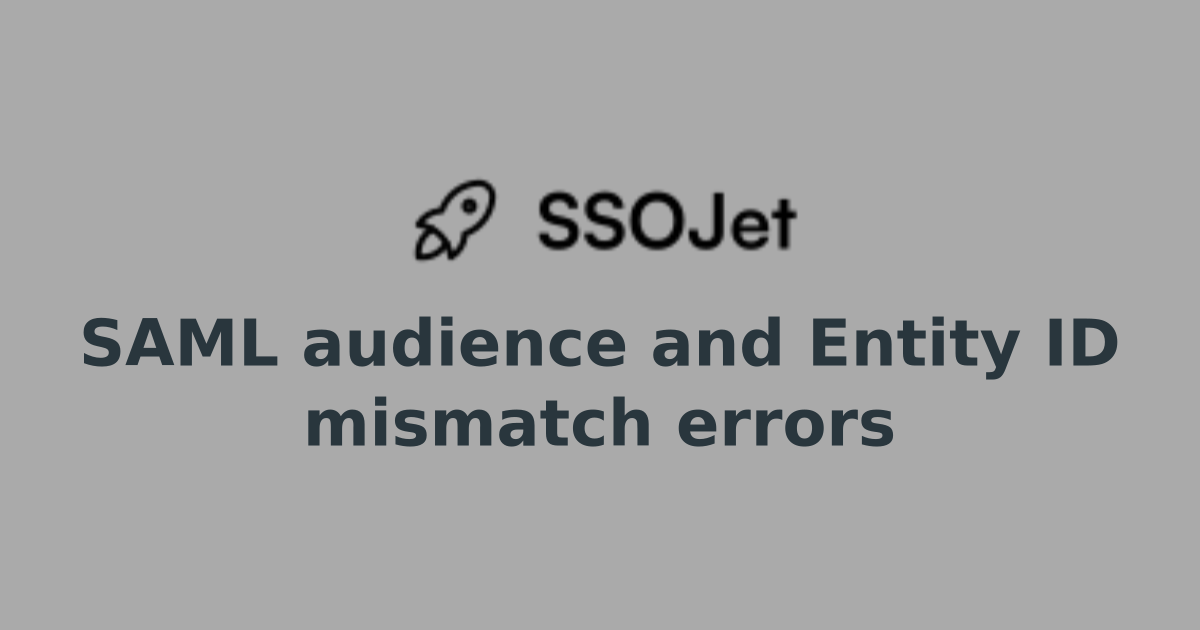 SAML audience and Entity ID mismatch errors | Q & A - Insights on ...
