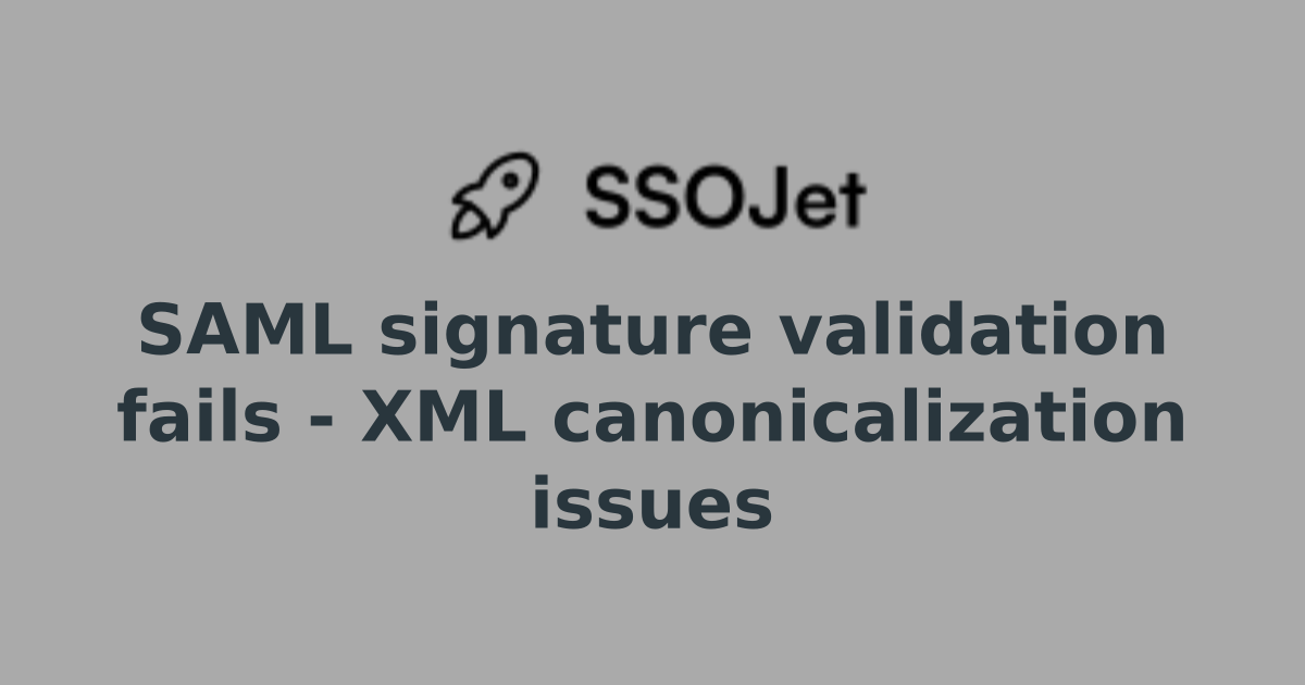 SAML signature validation fails - XML canonicalization issues | Q & A - Insights on Customer ...