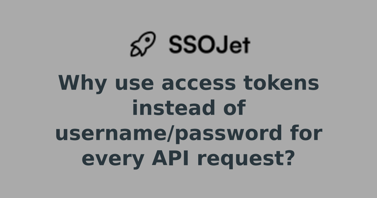 Why use access tokens instead of username/password for every API request? | Q & A - Insights on ...
