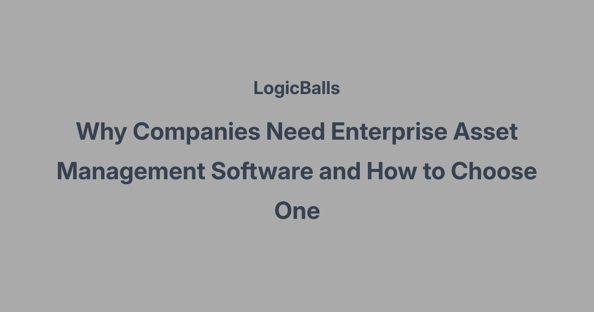 Why Companies Need Enterprise Asset Management Software And How To