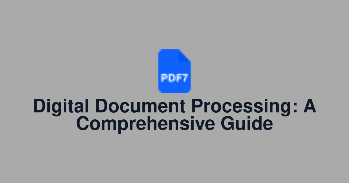 Digital Document Processing: A Comprehensive Guide