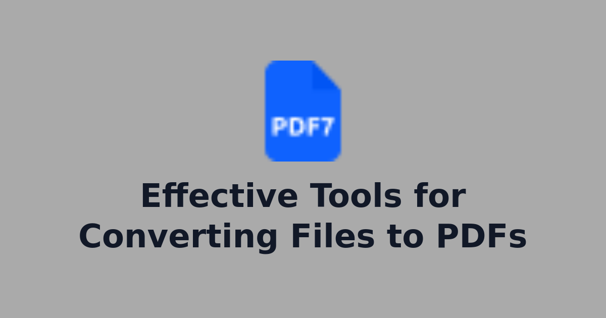 Effective Tools for Converting Files to PDFs | PDF Processing ...
