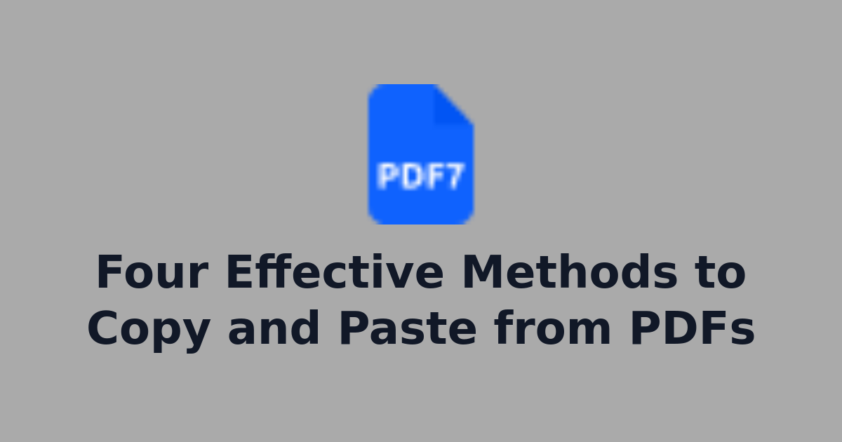 Four Effective Methods to Copy and Paste from PDFs | PDF Processing & Document Management Insights