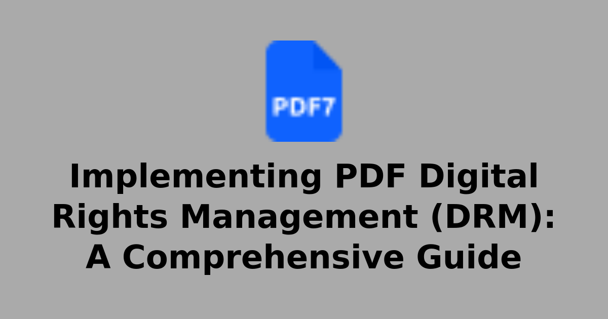 Implementing PDF Digital Rights Management (DRM): A Comprehensive Guide | PDF Processing ...
