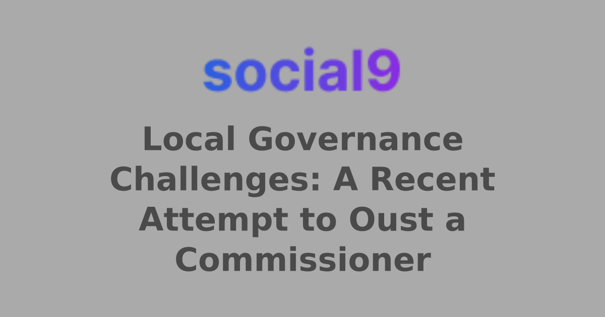 Local Governance Challenges: A Recent Attempt to Oust a Commissioner ...