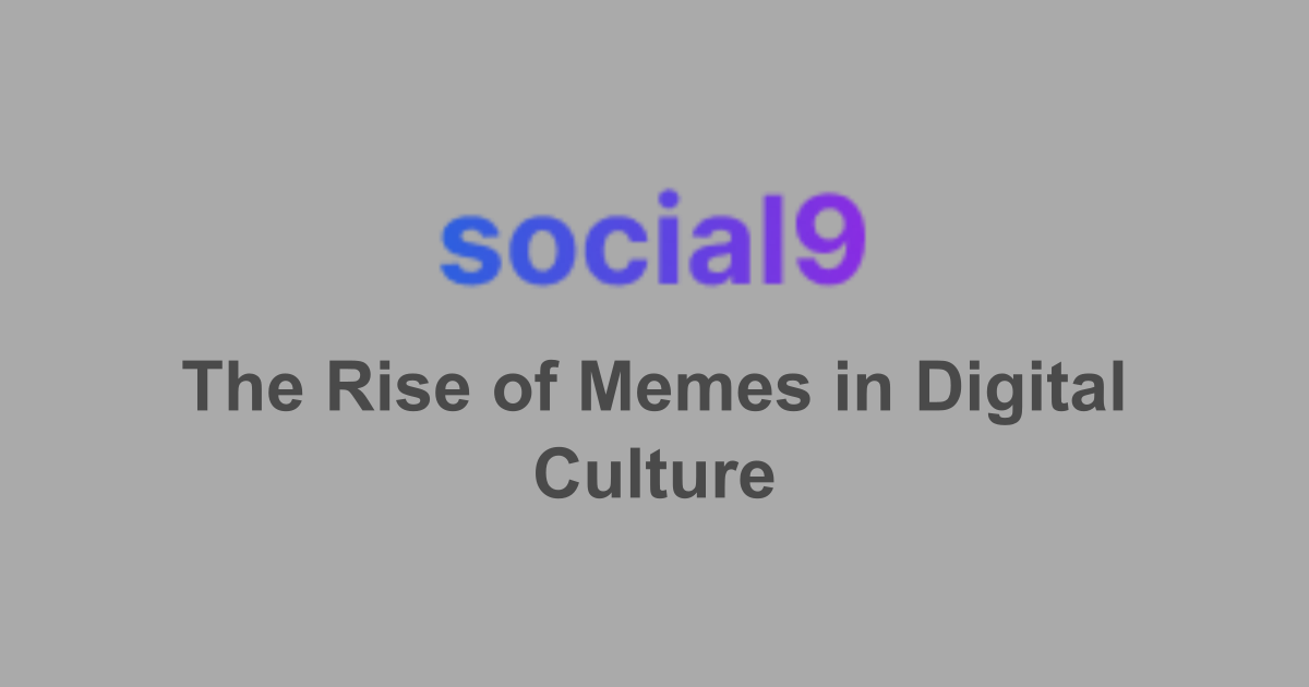 The Rise of Memes in Digital Culture | Social9 - Social Media Content