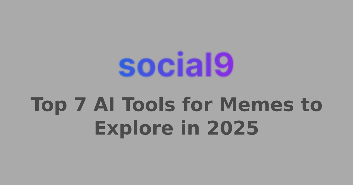 Top 7 AI Tools for Memes to Explore in 2025 | Social9 - Social Media ...