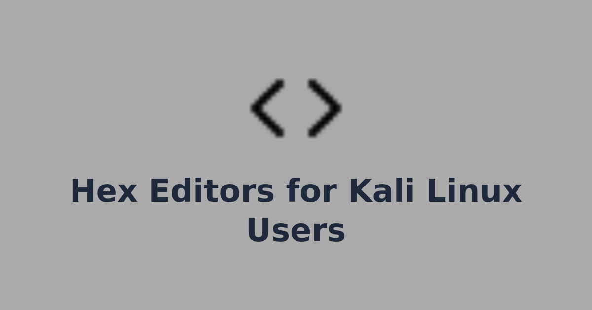 Hex Editors for Kali Linux Users | Compile7 – Developer Community ...