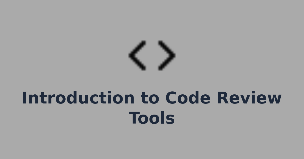 Introduction to Code Review Tools | Compile7 – Developer Community & Open Source Tools Hub