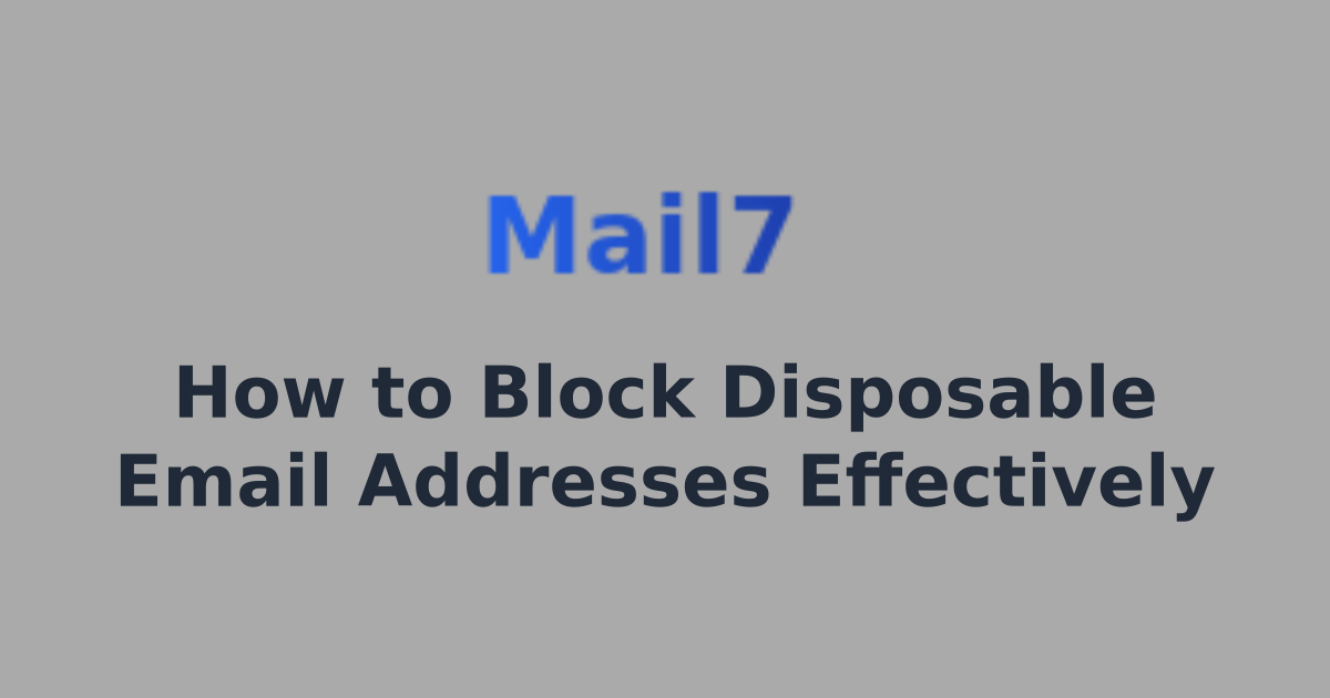 How to Block Disposable Email Addresses Effectively | Mail7 - Email ...