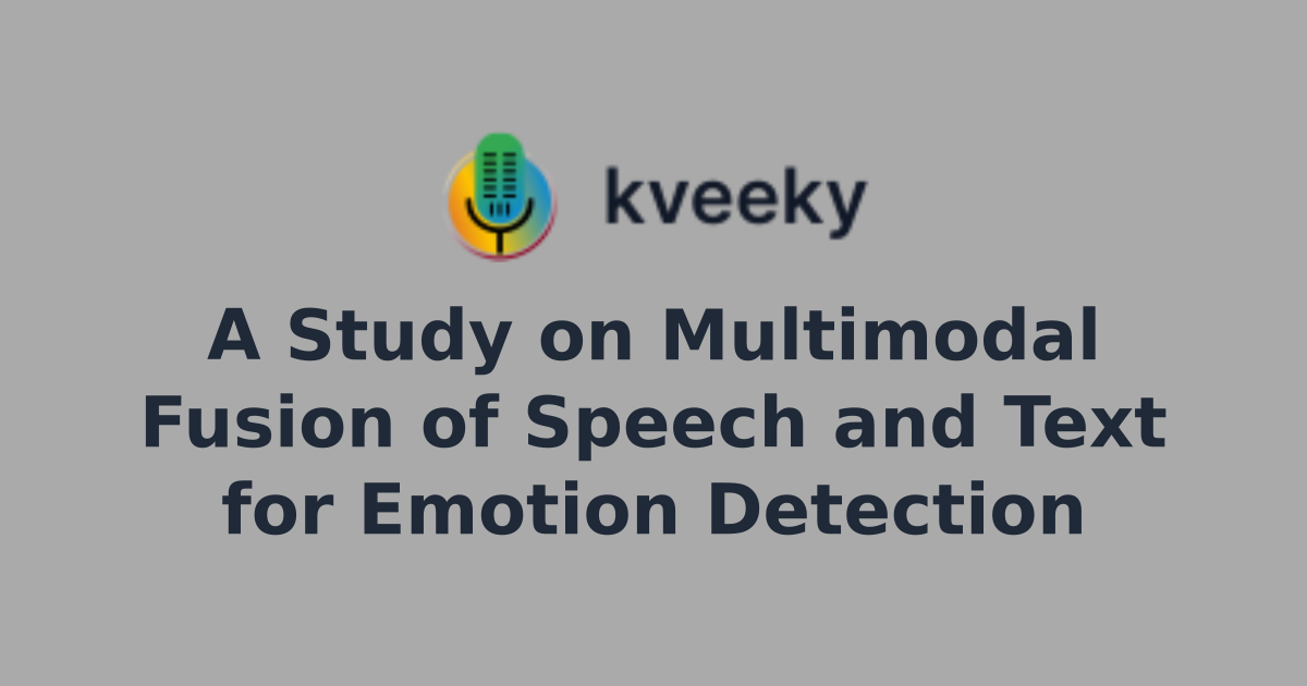 A Study on Multimodal Fusion of Speech and Text for Emotion Detection ...