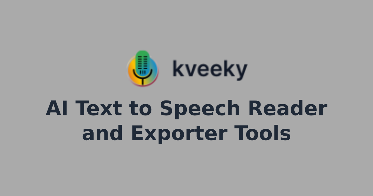 AI Text to Speech Reader and Exporter Tools | Kveeky - AI Voiceovers ...