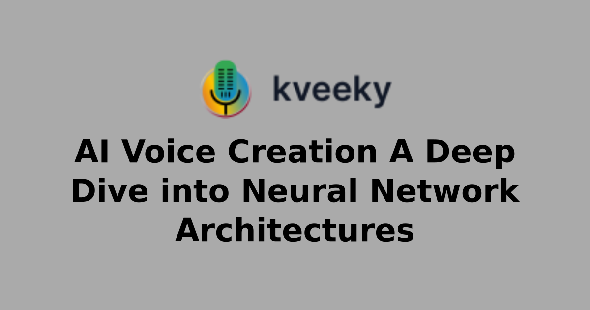 AI Voice Creation A Deep Dive into Neural Network Architectures ...